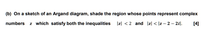SOLVED: On a sketch of an Argand diagram, shade the region whose points represent complex ...