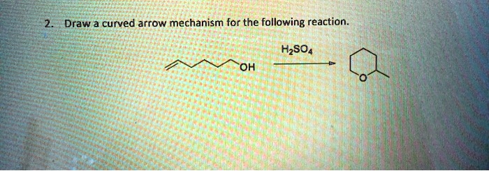SOLVED: Draw a curved arrow mechanism for the following reaction: H2SO4 + OH- â†’ HSO4- + H2O