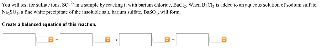 SOLVED: You will test for sulfate ions S04 sample by reacting it with ...