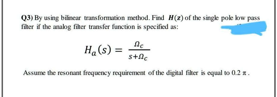 Solved Q3 By Using Bilinear Transformation Method Find H Z Of The