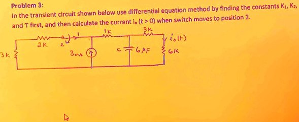 Problem 3: In the transient circuit shown below use differential equation method by finding the ...