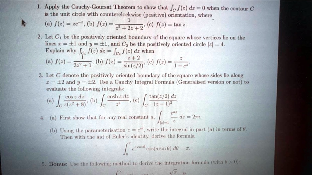 SOLVED: Apply the Cauchy-Goursat Theorem to show that âˆ®f(z) dz = 0 when the contour C is the ...