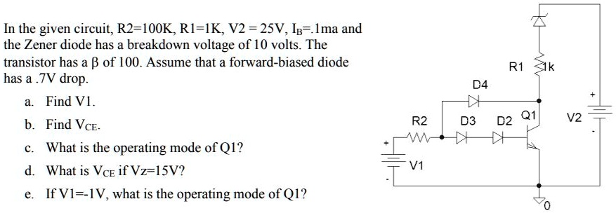 SOLVED: In the given circuit, R2 = 100K, R1 = 1K, V2 = 25V, Ip = 1mA, and the Zener diode has a ...