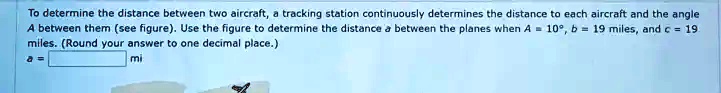 SOLVED: Determine the distance between two aircraft. The tracking ...