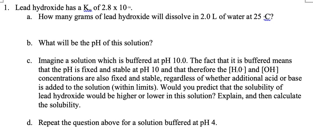SOLVED: Lead hydroxide has a K 0f 2.8 x 10". How many grams of lead ...