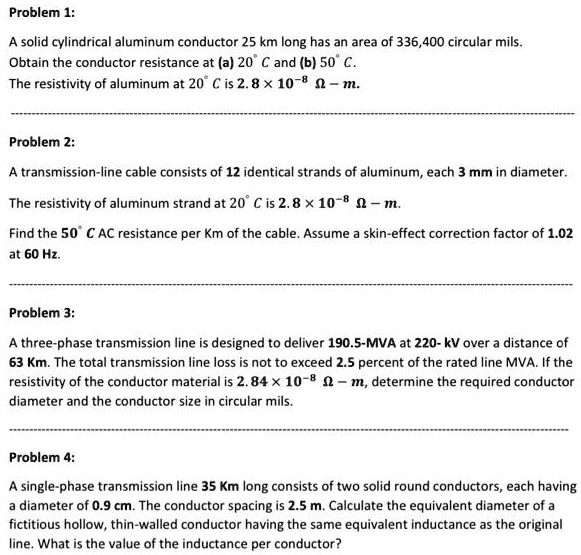 SOLVED: Problem1: A solid cylindrical aluminum conductor 25 km long has ...