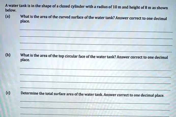 A water tank is in the shape ofa closed cylinder with 3 radius of 10 m ...