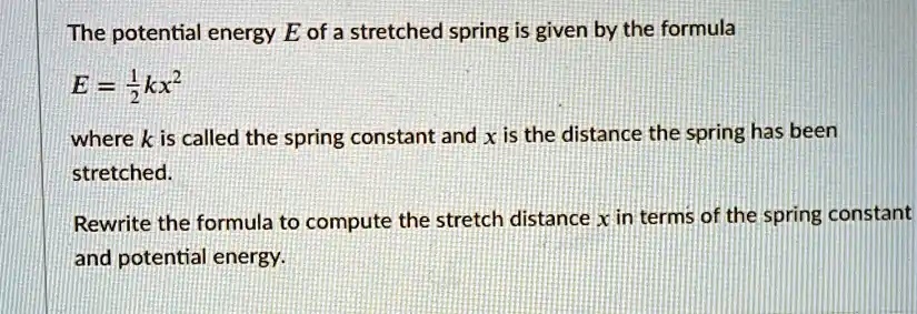 SOLVED: The potential energy E of a stretched spring is given by the ...