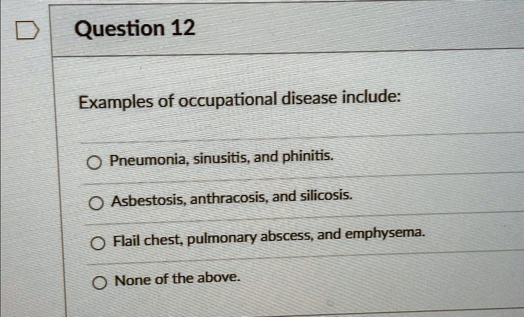 SOLVED: Question 12 Examples of occupational diseases include ...
