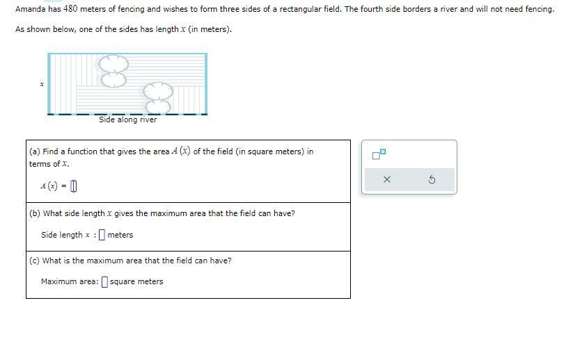 SOLVED: Amanda has 480 meters of fencing and wishes to form three sides of a rectangular field ...