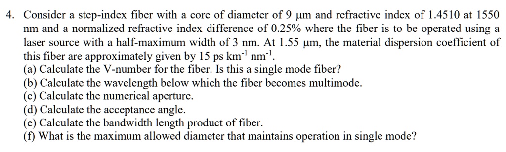 Consider step-index fiber with a core diameter of 9 Î¼m and refractive index of 1.4510 at 1550 ...
