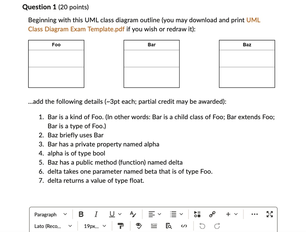 Question 1 (20 points) Beginning with this UML class diagram outline ... Question 1 (20 points) Beginning with this UML class diagram outline ...