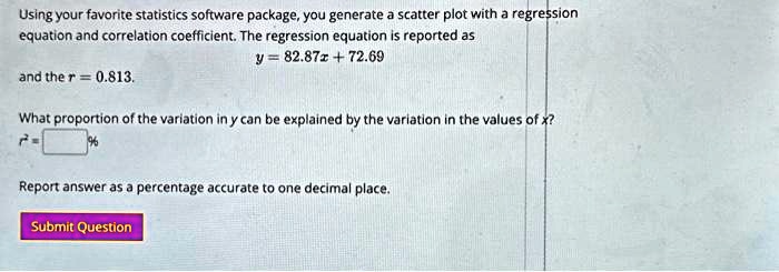 SOLVED: Using your favorite statistics software package, you generate a scatter plot with a ...