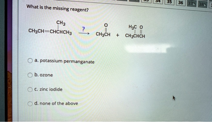 36 what is the missing reagent ch3 ch3ch chchch hac ch3chch...