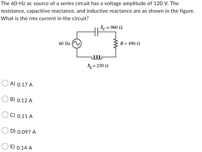 the 60 hz ac source of a series circuit has a voltage amplitude of 120 v the resistance ...