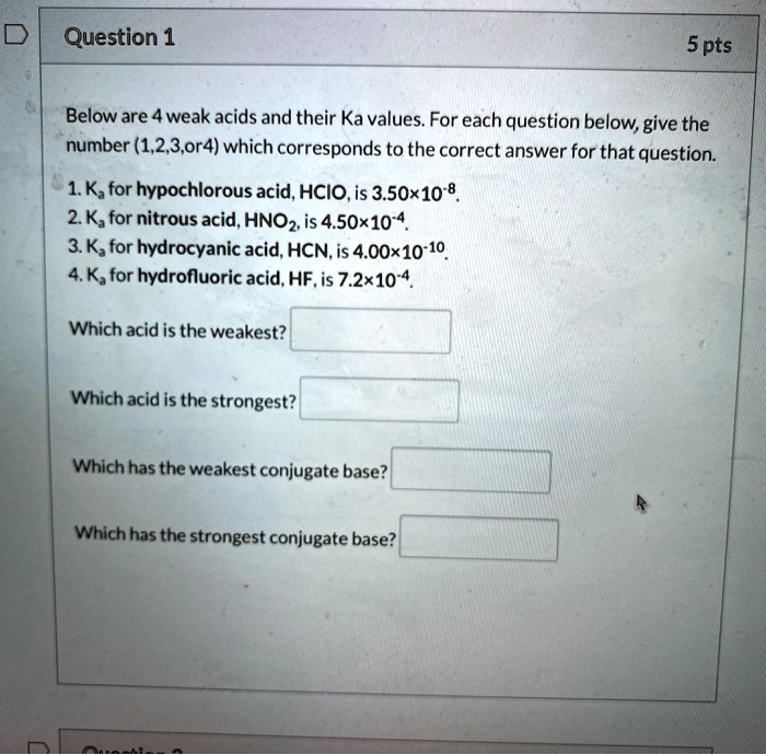 question 1 5 pts below are 4 weak acids and their ka values for each question below give the ...