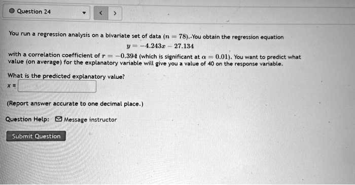 SOLVED: Question 24 You run a regression analysis on a bivariate set of data (n=78). You obtain ...