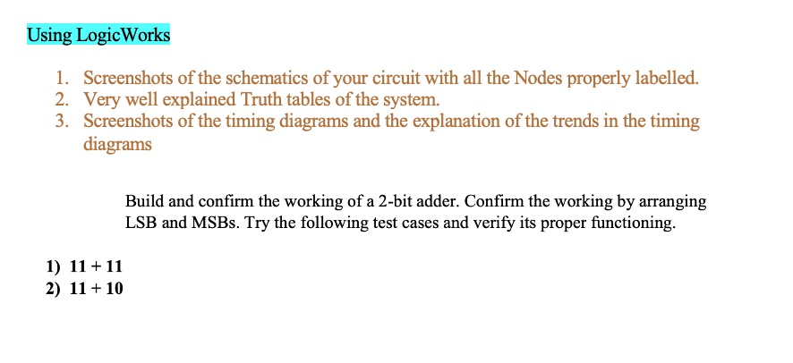 Solved Using Logicworks Screenshots Of The Schematics Of Your Circuit With All The Nodes