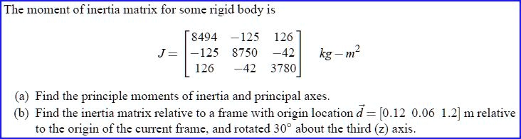 The moment of inertia matrix for some rigid body is J = kg · m^2 (a ...