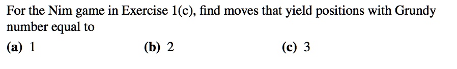 for the nim game in exercise ic find moves that yield positions with ...