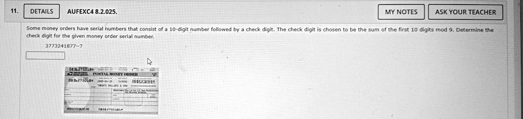 some money orders have serial numbers that consist of a 10 digit number followed by a check ...