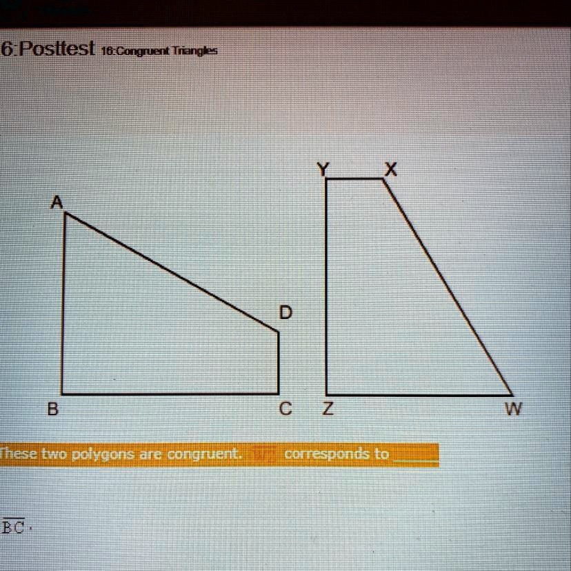 SOLVED: These two polygons are congruent. WZ corresponds to BC.