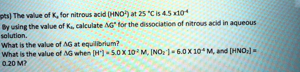 SOLVED: The value of Ka for nitrous acid (HNO2) at 25 Â°C is 4.5 x 10^4 ...