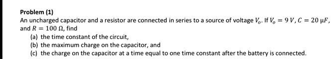 SOLVED: Problem (1) Given R = 100, find (a) the time constant of the ...