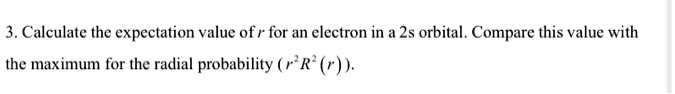 Solved 3 Calculate The Expectation Value Of R For An Electron In A 2s
