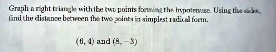 SOLVED: Graph a right triangle with the two points forming the ...