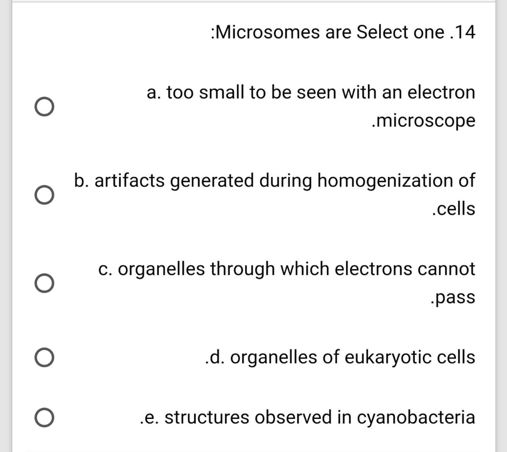 SOLVED: 'Microsomes are Select one .14 a. too small to be seen with an ...