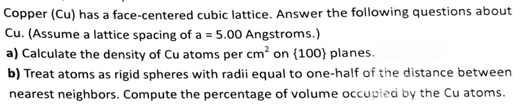 SOLVED: Cu. (Assume a lattice spacing of a = 5.00 Angstroms.) a ...