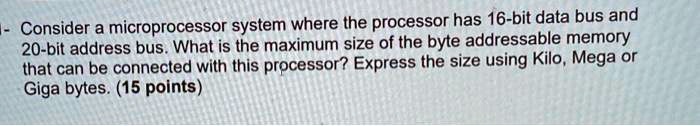 Consider A Microprocessor System Where The Processor Has 16 Bit Data Bus And 20 Bit Address 1219