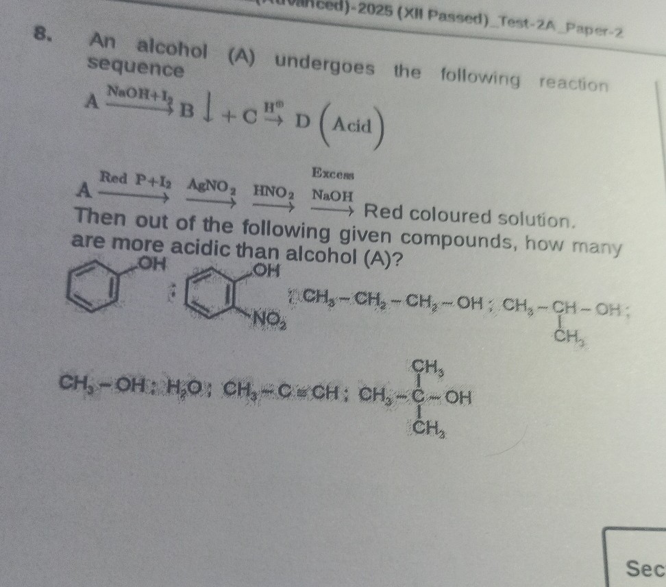 8. An alcohol (A) undergoes the following reaction sequence .A NaOH+I2 ...