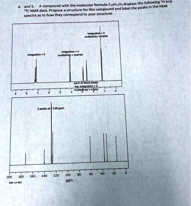 4. and 5. A compound with the molecular formula C10H12O2 displays the following ^1H and ^13C NMR ...