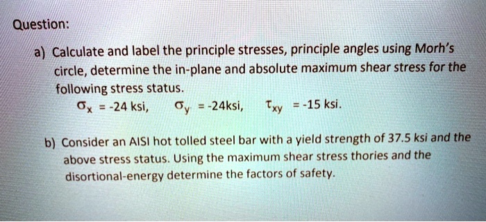 SOLVED: Question: a)Calculate and label the principle stresses ...