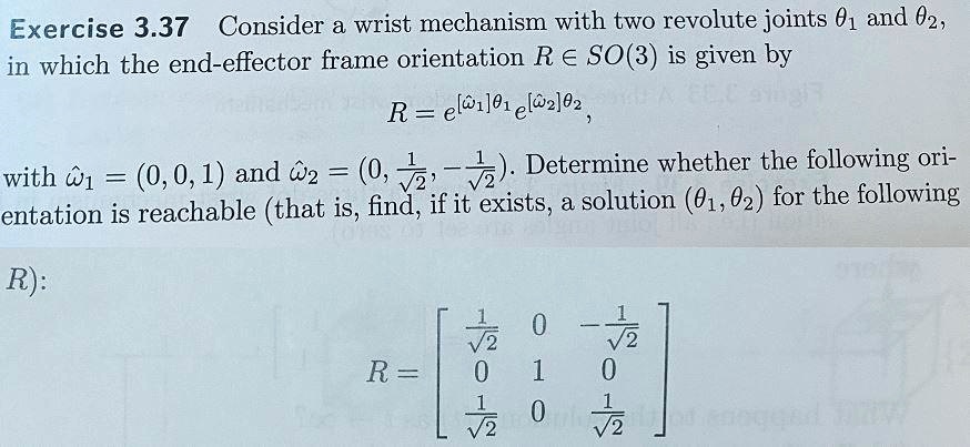 SOLVED: Exercise 3.37: Consider a wrist mechanism with two revolute joints 01 and 02, in which ...