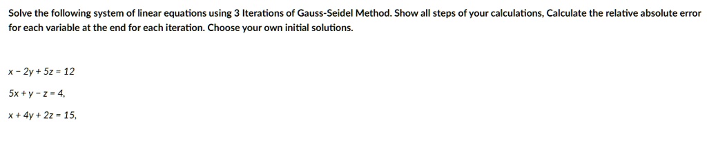 solve the following system of linear equations using iterations of gauss seidel method show all ...