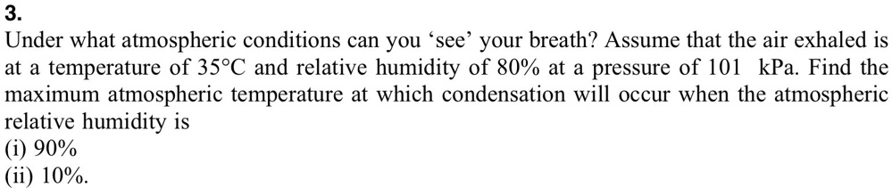 SOLVED: Under what atmospheric conditions can you see your breath ...