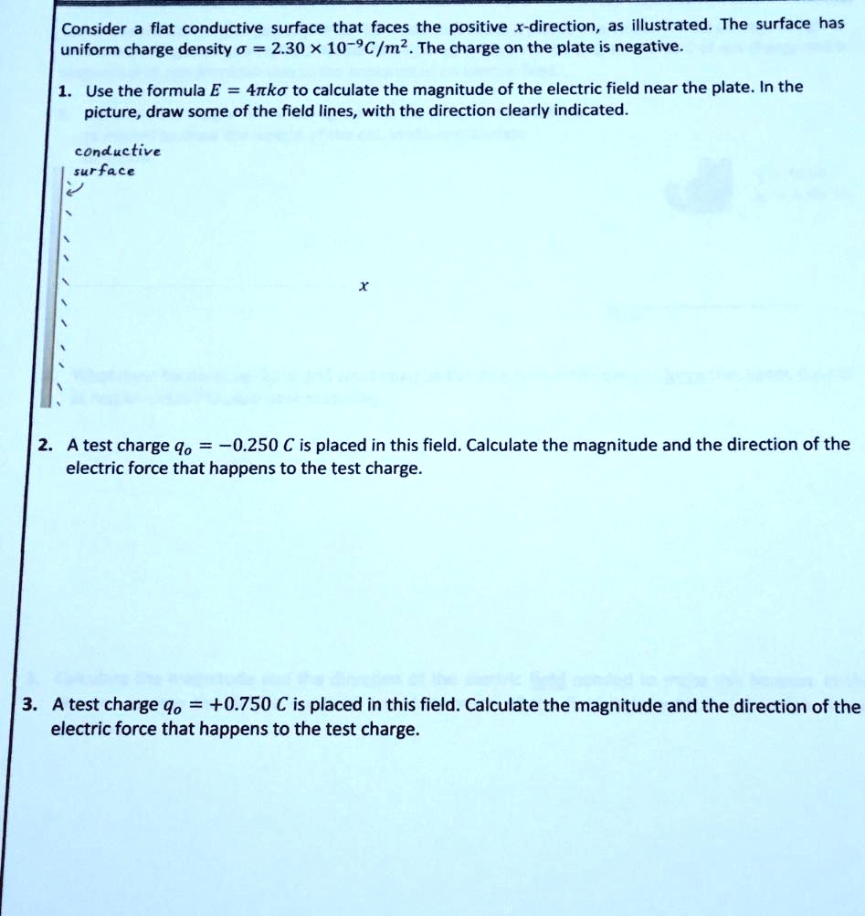 SOLVED: Consider a flat conductive surface that faces the positive x-direction, illustrated. The ...