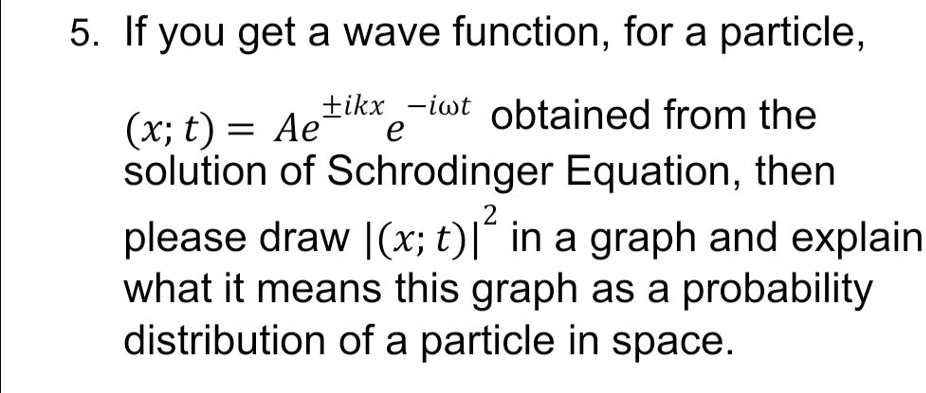 SOLVED: If you get a wave function, for a particle +ikx-iwt obtained ...