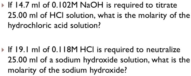 SOLVED: If 14.7 ml of 0.102M NaOH is required to titrate 25.00 ml of HCI solution, what is the ...