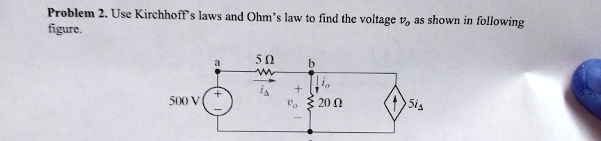 SOLVED: Problem 2. Use Kirchhoff's laws and Ohm's law to find the voltage v. as shown in ...