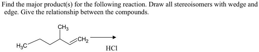 SOLVED: Find the major product(s) for the following reaction: Draw all ...