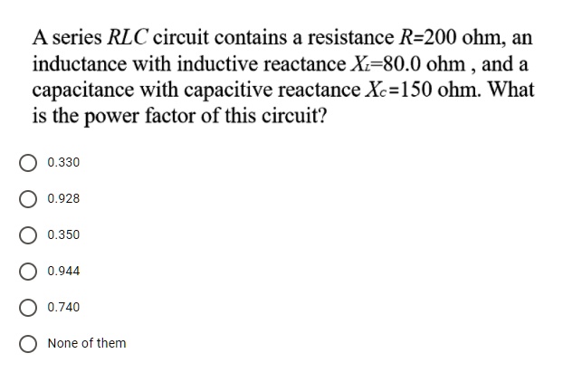 a series rlc circuit contains a resistance r 200 ohm an inductance with inductive reactance x ...