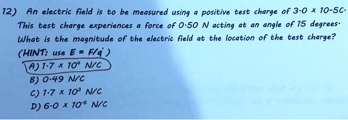 SOLVED: 12) An electric field is to be measured using positive test ...