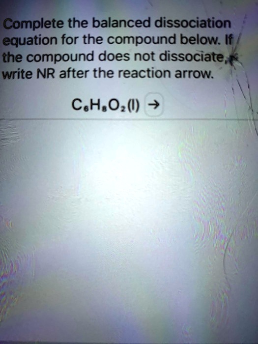 Solved Complete The Balanced Dissociation Equation For The Compound