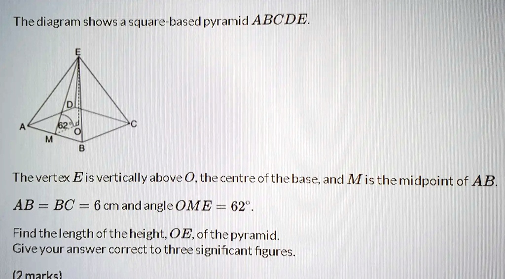 SOLVED: The diagram shows a square-based pyramid ABCDE. The vertex E is vertically above O, the ...