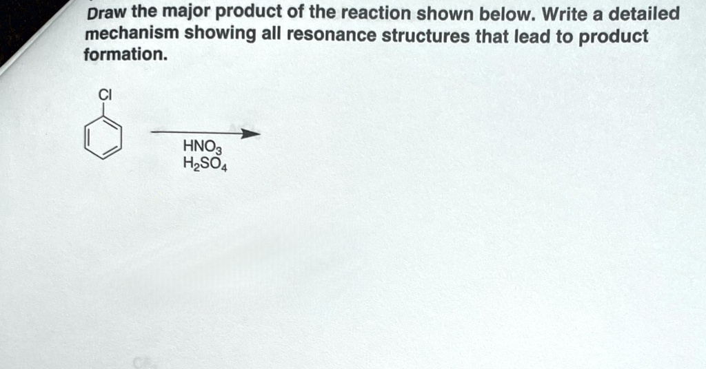 SOLVED: Draw the major product of the reaction shown below. Write a detailed mechanism showing ...