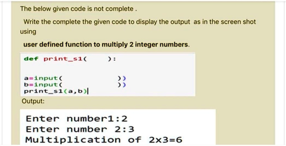 The below given code is not complete. Write the complete the given code to display the output as ...